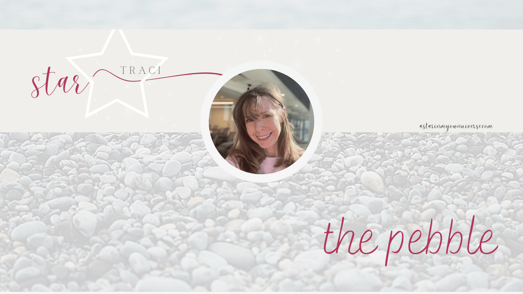 the pebble has landed — A Star in My Own Universe – A Star In My Universe