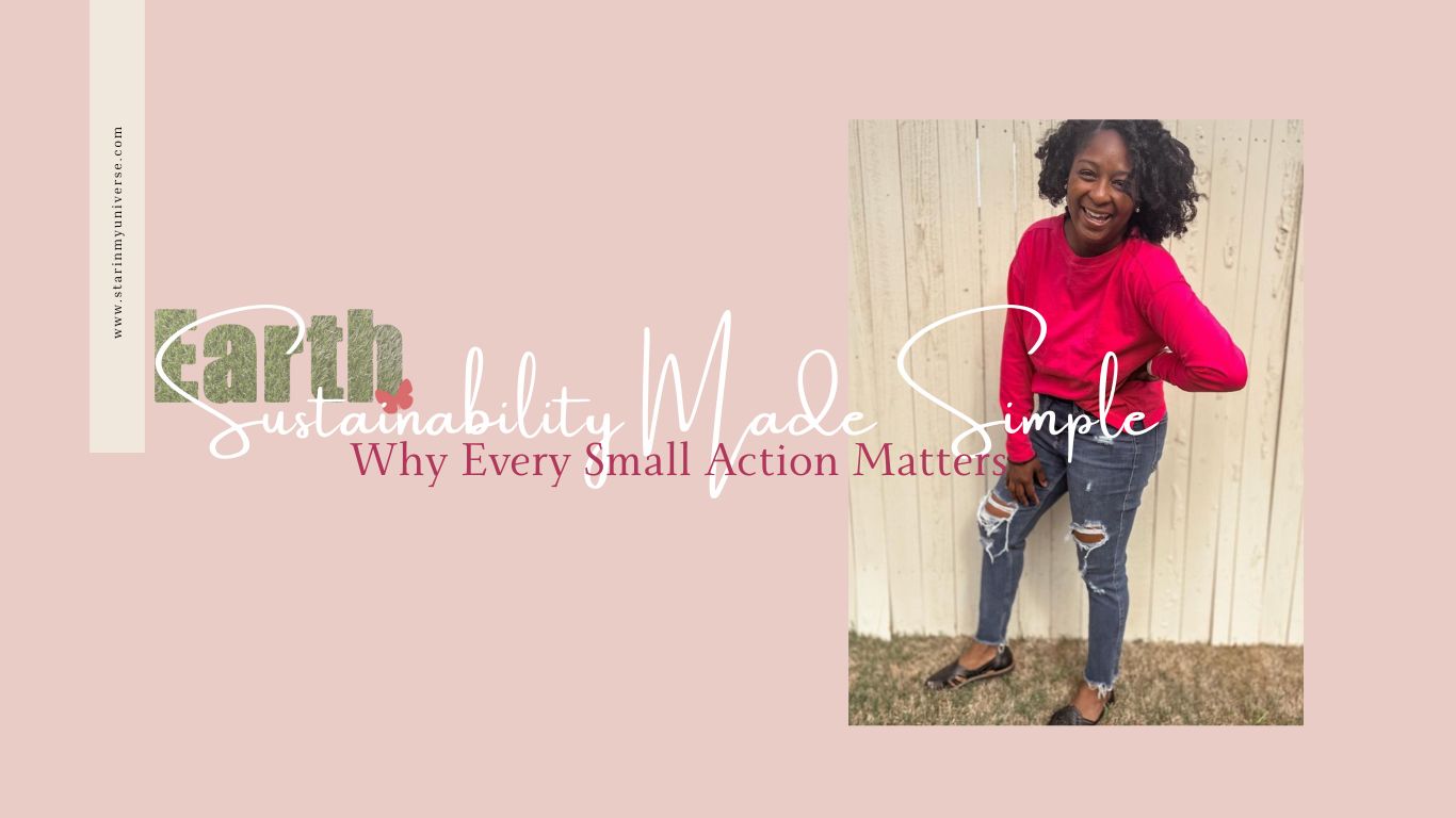 Sustainability Made Simple: Why Every Small Action Matters – A Star In ...